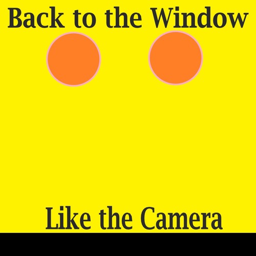 Stream Back To The Window by Like the Camera | Listen online for free ...