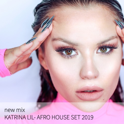 Stream Katrina LiL - Afro House Set 2019 by Katrina Lil | Listen online ...