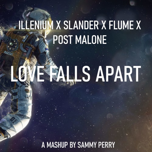 Stream ILLENIUM X SLANDER X Flume X Post Malone - Love Falls Apart ... Stream ILLENIUM X SLANDER X Flume X Post Malone - Love Falls Apart ...