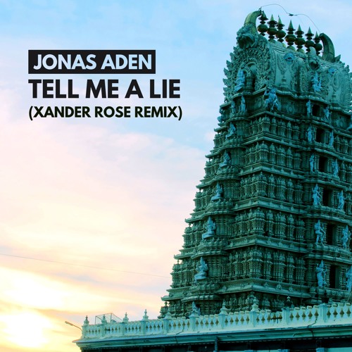 Stream Jonas Aden - Tell Me A Lie (Xander Rose Remix) by Xander Rose ...