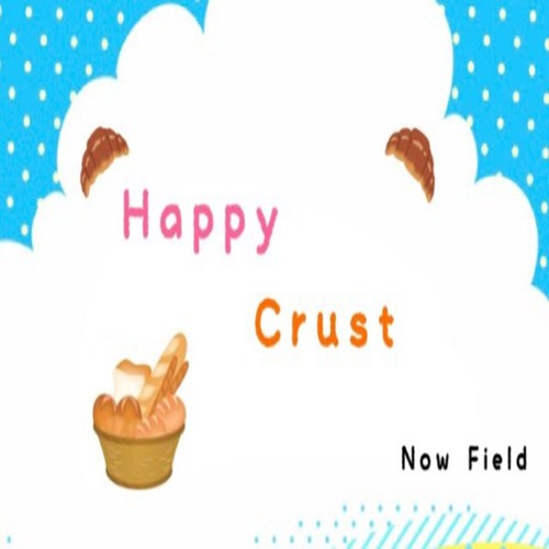 Stream Happy Crust by Now Field@なうふぃ | Listen online for free on SoundCloud
