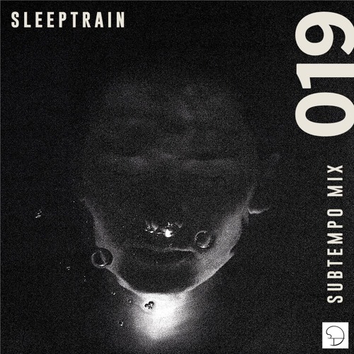 Stream Subtempo Mix 019 - Sleepertrain (Influences Mix) by Subtempo ...