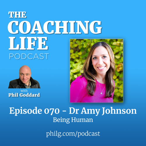Stream 070 Dr Amy Johnson - Being Human by The Coaching Life Podcast ...
