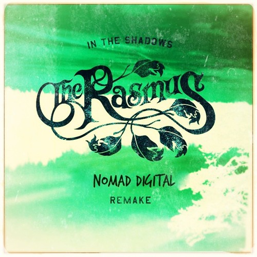 Stream The Rasmus - In The Shadows (Nomad Digital Remix) by NoMad ...