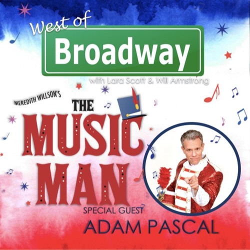 Stream episode West of Broadway EP 41 Adam Pascal - The Music Man by ...