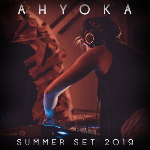 Stream AHYOKA - SUMMER SET 2019 by Ahyoka | Listen online for free on ...