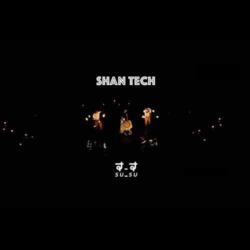 Stream Shan Tech by su_su | Listen online for free on SoundCloud