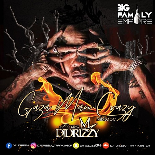Stream GAZA MAN CRAZY MIXTAPE - DJ DRIZZY (2019) by DJ DRIZZY TRAP KING ...