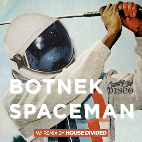 Stream Botnek - Spaceman - Country Club Disco by Country Club Disco ...