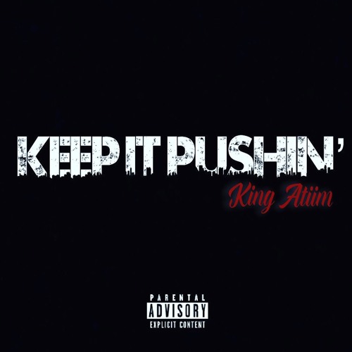 Stream Keep It Pushin' by King Atiim | Listen online for free on SoundCloud
