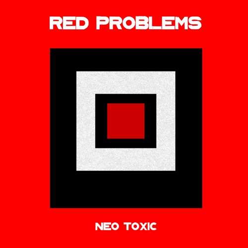 Stream Red Problems by Neo Toxic | Listen online for free on SoundCloud