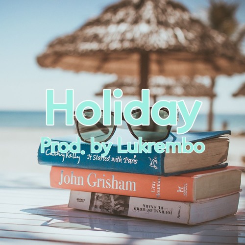 Stream Holiday by Lukrembo | Listen online for free on SoundCloud