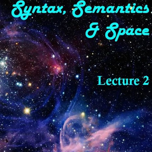 Stream episode Lecture 2 - Syntax, Semantics, and Space by K. Jake ...
