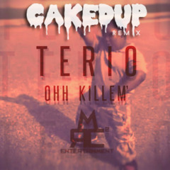 Terio Ooh Kill Em Caked Up Remix