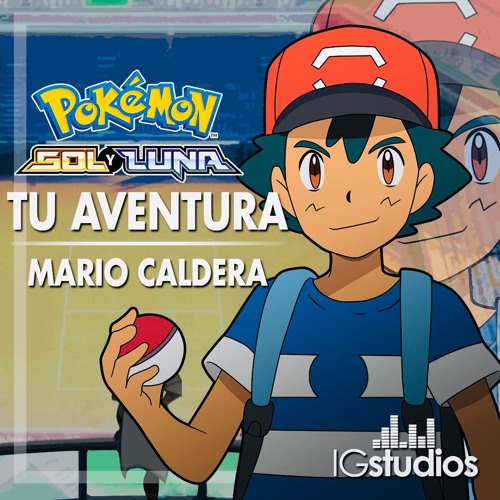 Stream Mario Caldera: Pokémon Sol y Luna "Your Adventure" (Tu Aventura ...