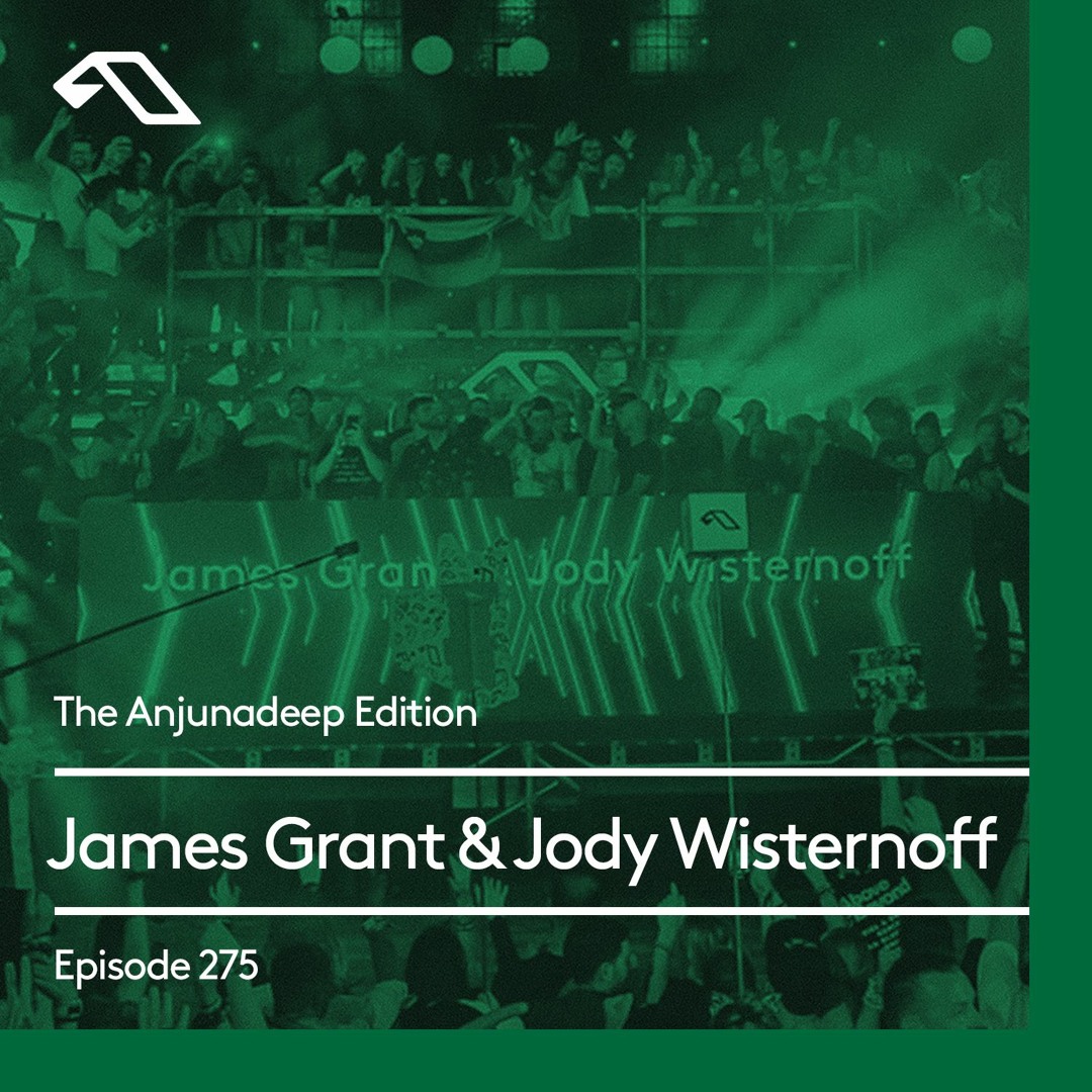 Stream The Anjunadeep Edition 275 with James Grant & Jody Wisternoff (Live at Anjunadeep Open ...