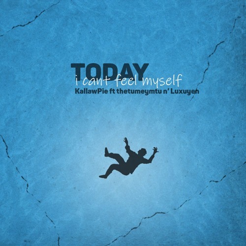Stream Today I Can't Feel Myself - Kallawpie ft thetumeymtu n' Luxuyen ...