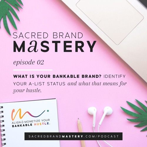 Stream episode 02: What is Your Bankable Brand? Identify Your A-List Status and What That Means ...