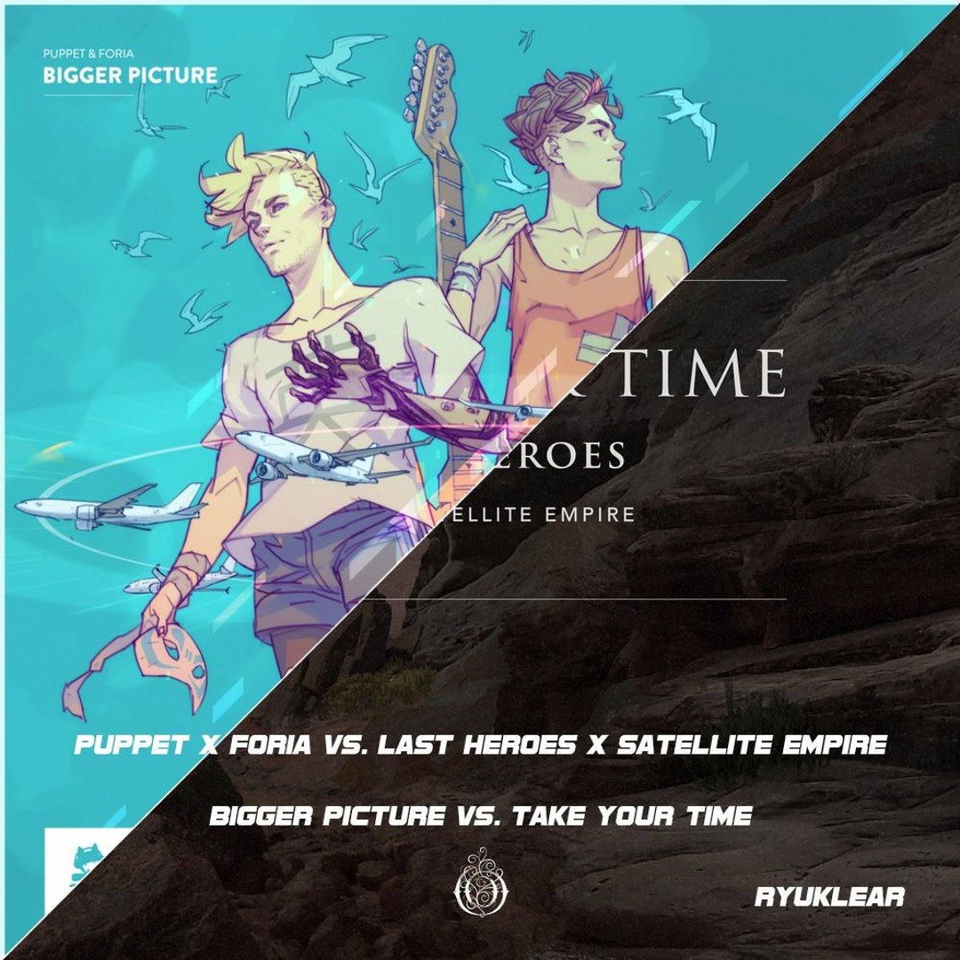 Stream Puppet & Foria vs. Last Heroes - Bigger Picture vs. Take Your ...