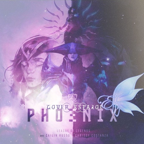 Stream [Effy] League Of Legends - Phoenix (Cover Español) by Hannah εїз ...