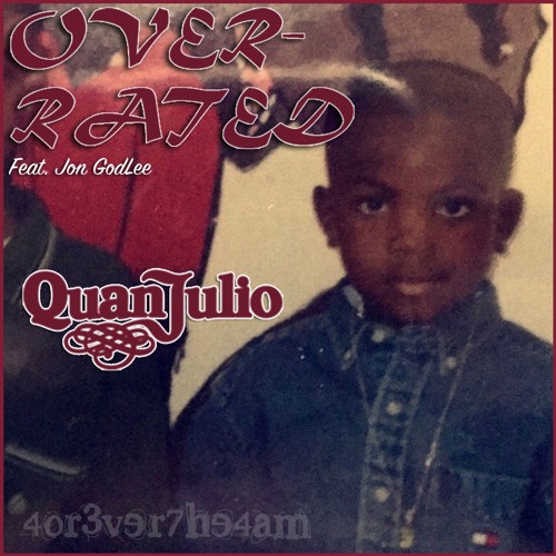 Stream Quan Julio - OVERRATED feat. Jon GodLee by 4or3ver7he4am ...