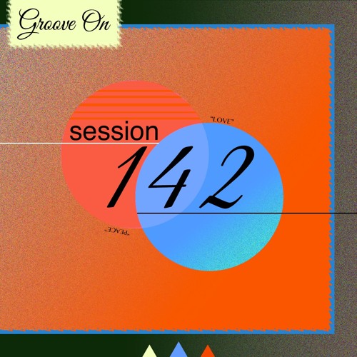 Stream Groove On: Session 142 by Groove On 💐 | Listen online for free ...