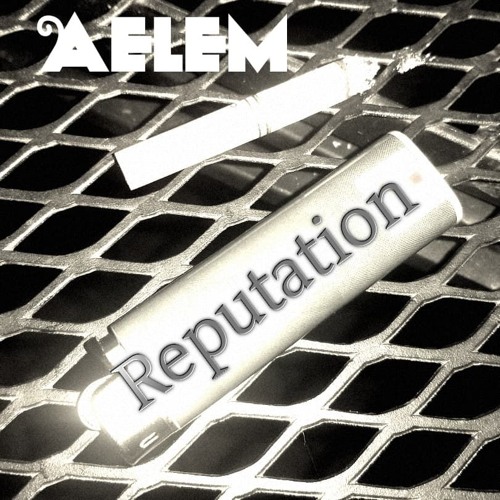Stream Aelem - Reputation by Aelem | Listen online for free on SoundCloud