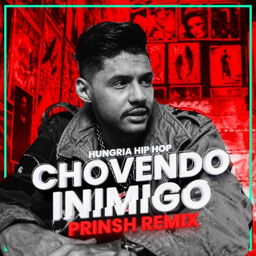 Stream Hungria & MOJJO - Chovendo Inimigo (PRINSH Remix) by PRINSH ... Stream Hungria & MOJJO - Chovendo Inimigo (PRINSH Remix) by PRINSH ...