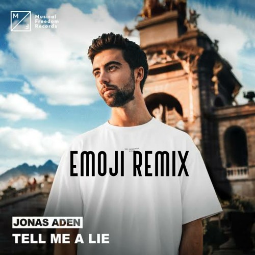 Stream JONAS ADEN- TELL ME A LIE (EMOJI REMIX) by EM😍JI | Listen online ...