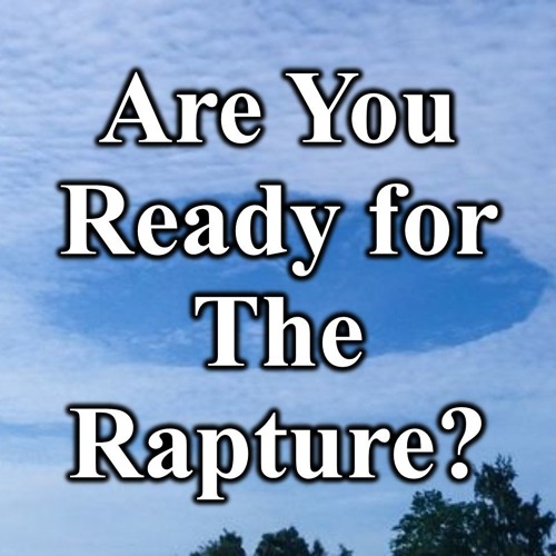 Are You Ready For The Rapture