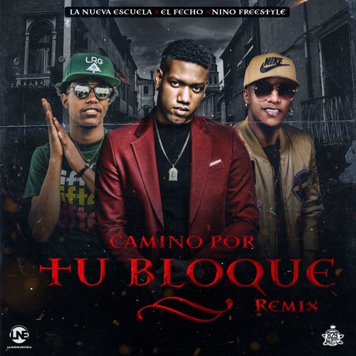 Stream La Nueva Escuela, El Fecho RD, Nino Freestyle - Camino Por Tu ...