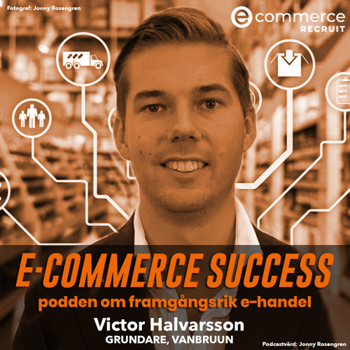 Stream Victor Halvarsson, grundare Vanbruun.com by E-commerce SUCCESS ...