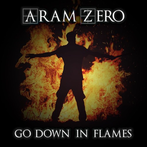 Stream Go Down In Flames by Aram Zero | Listen online for free on ...