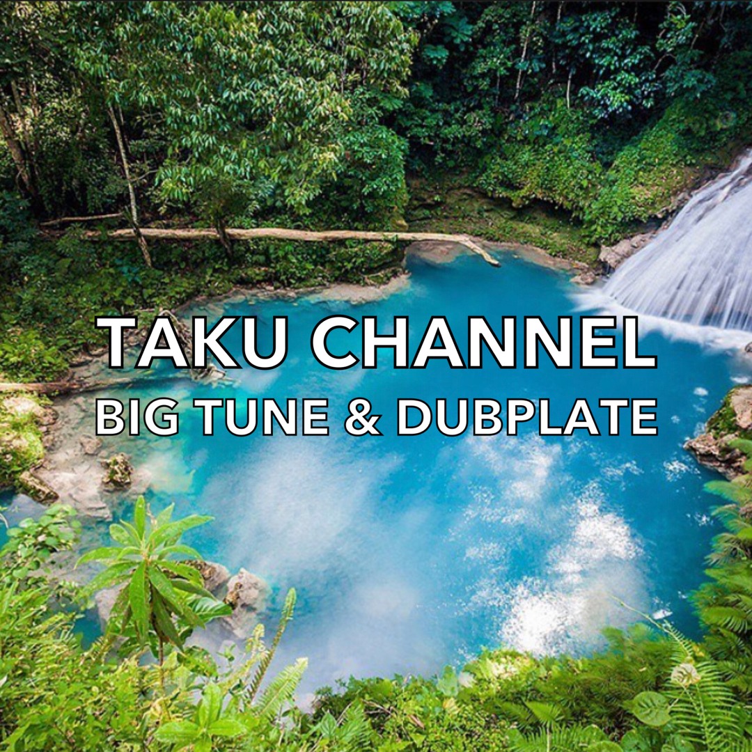 Stream TAKU CHANNEL [BIG TUNE & DUBPLATE SELECTION] by Dj Taku From ...