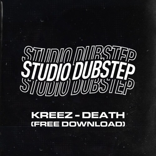 Stream KREEZ - DEATH [FREE DL] by STUDIO DUBSTEP | Listen online for ...