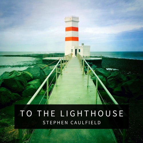 Stream StephenCaulfield | Listen to To the Lighthouse playlist online for free on SoundCloud