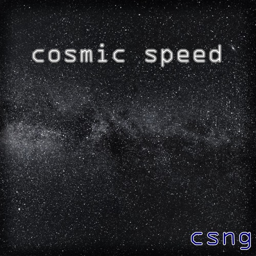 Stream Cosmic speed by csng | Listen online for free on SoundCloud