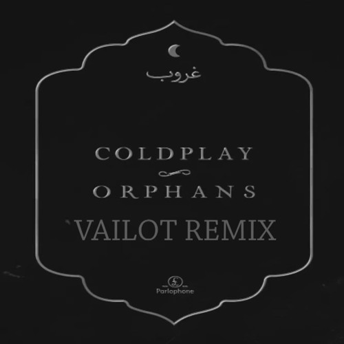 Stream Coldplay - Orphans (vailot Remix) FREE DOWNLOAD by Vailot ...