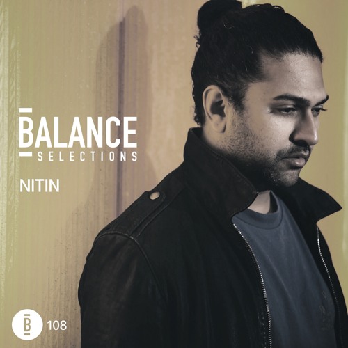 Stream Balance Selections 108: Nitin by Balance Series | Listen online ...