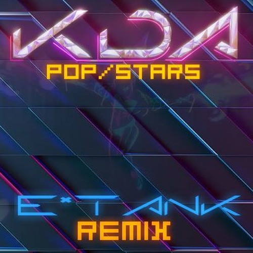 Stream K/DA - Pop/Stars (E*Tank Remix) by E*Tank | Listen online for ...