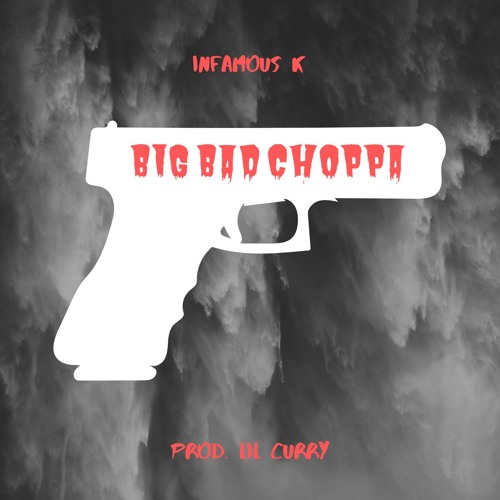 Stream Big Bad Choppa by Infamous K | Listen online for free on SoundCloud