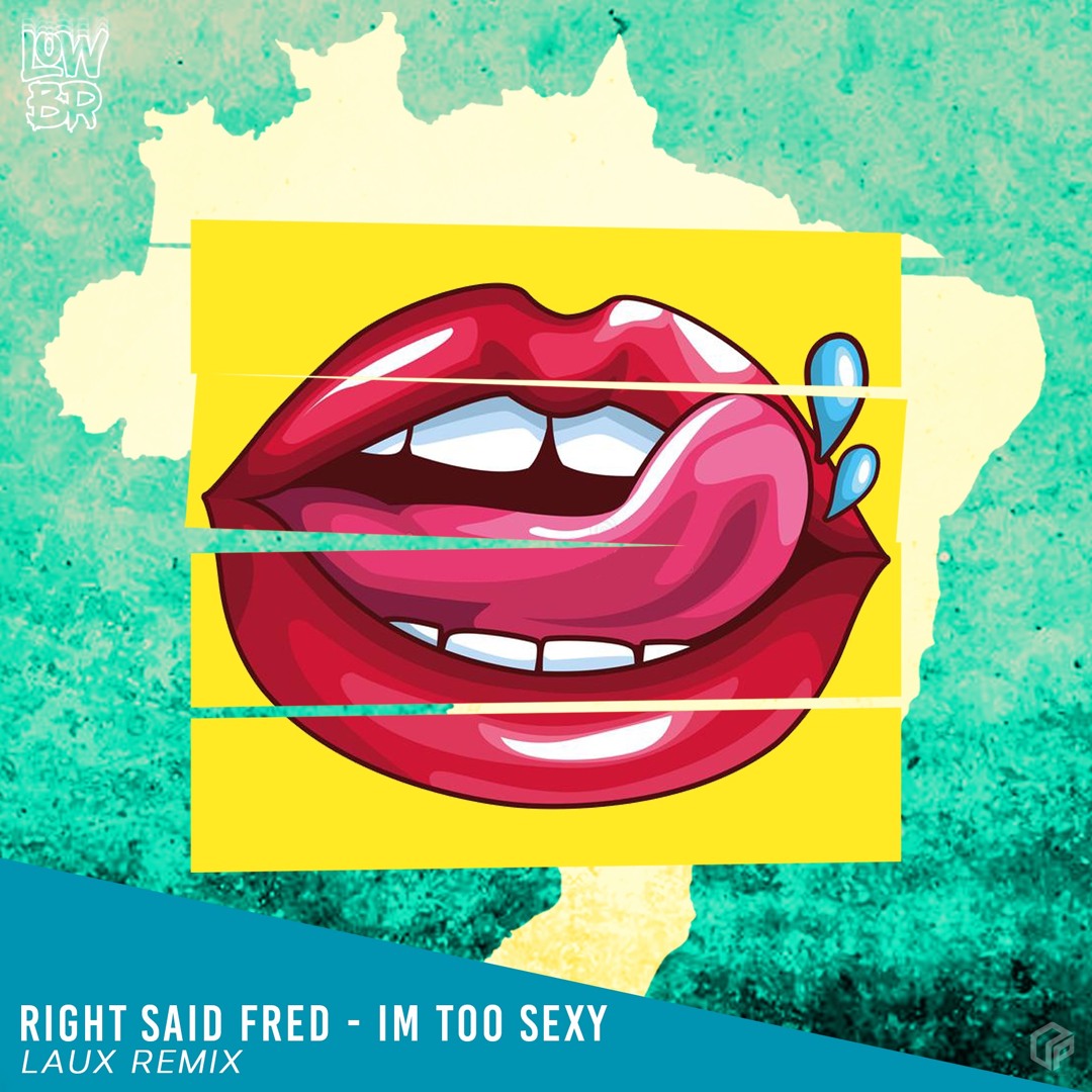 Stream Right Said Fred - I'm Too Sexy (LAUX Remix) by LOWBR | Listen ...