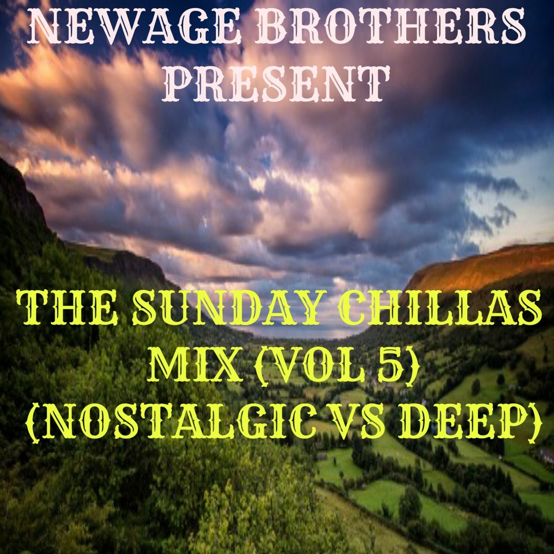 Stream NewAge Brothers - The Sunday Chillas Mix (VOL - 5) (Nostalgic VS ...