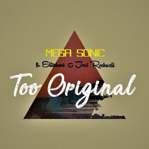 Stream Mega Sonic - Too Original (ft. Elliphant & Jovi Rockwell) by ...