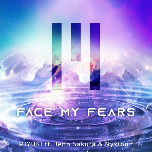 Stream Face My Fears (feat. Jenn Sakura & Nyxipuff) by Miyuki | Listen ...