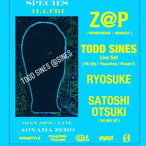 Stream Todd Sines live at Species • AOYAMA Zero青山のクラブ、カフェ ゼロ） by Todd Sines | .xtrak | Listen ...