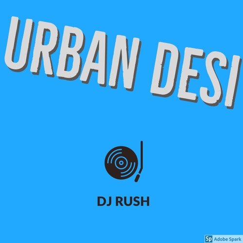 Stream Urban Desi by DJ RUSH | Listen online for free on SoundCloud