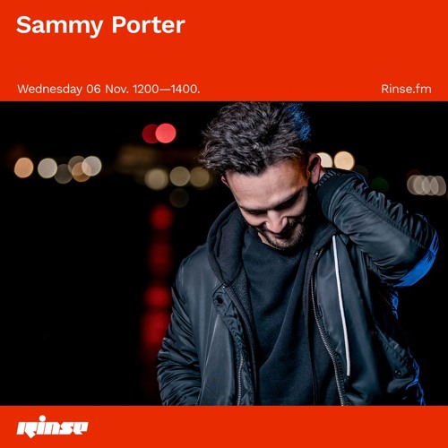 Stream Sammy Porter | Listen to Sammy Porter - Rinse Fm - 06 Nov 2019 ...