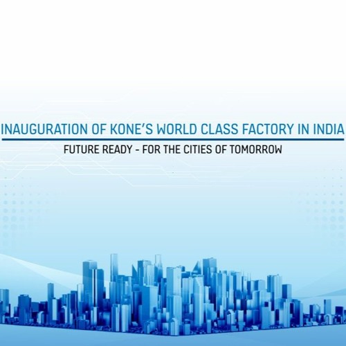 Stream episode KONE Opens New Facility In Chennai by Elevator World ...