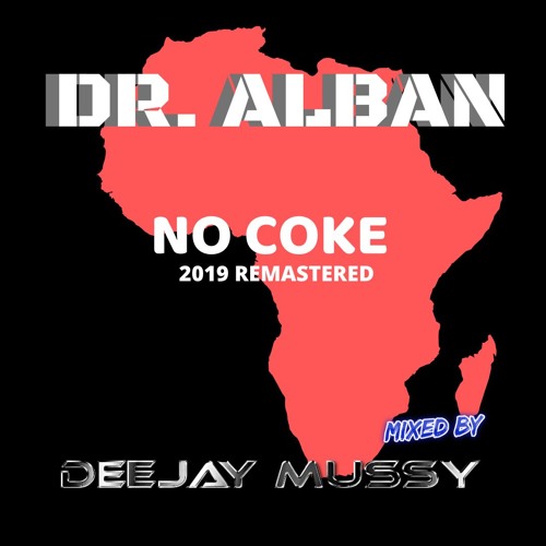 Stream DR. ALBAN- COKE - DEEJAY MUSSY REMASTERED TOUCH by DEEJAY MUSSY ...